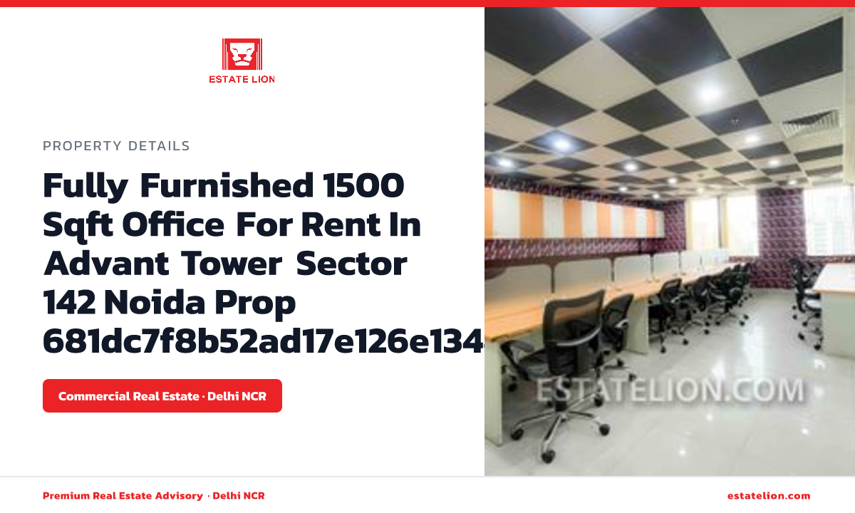 Fully Furnished 1500 sq.ft. Office for Rent in Advant Tower, Sector-142 ...
